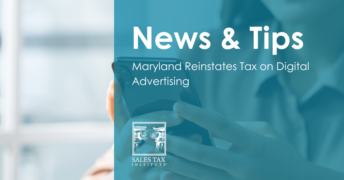 Maryland Enacts New Tax on Digital Advertising | Sales Tax Institute