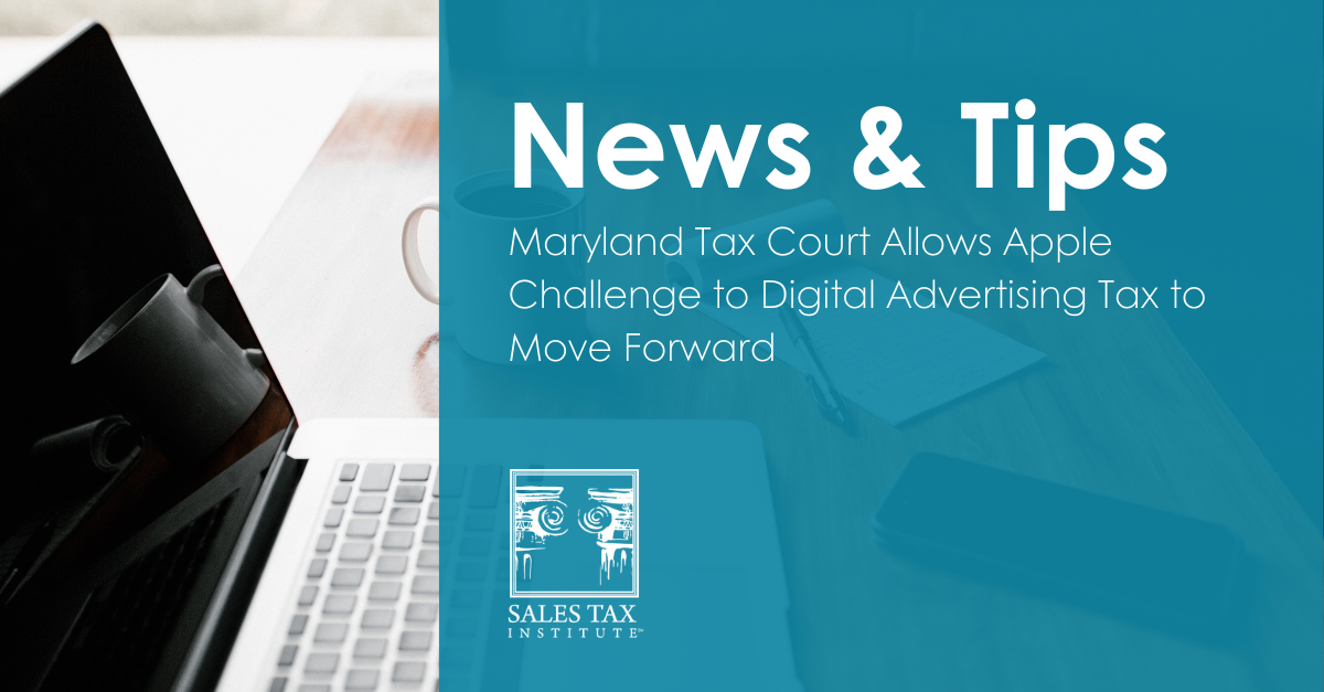 Maryland Tax Court Allows Apple Challenge to Digital Advertising Tax to ...