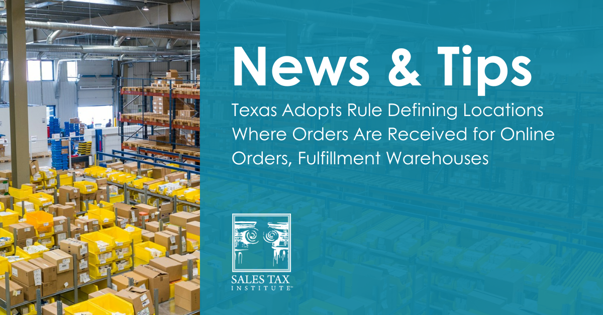 Texas Adopts Rule Defining Locations Where Orders Are Received for ...