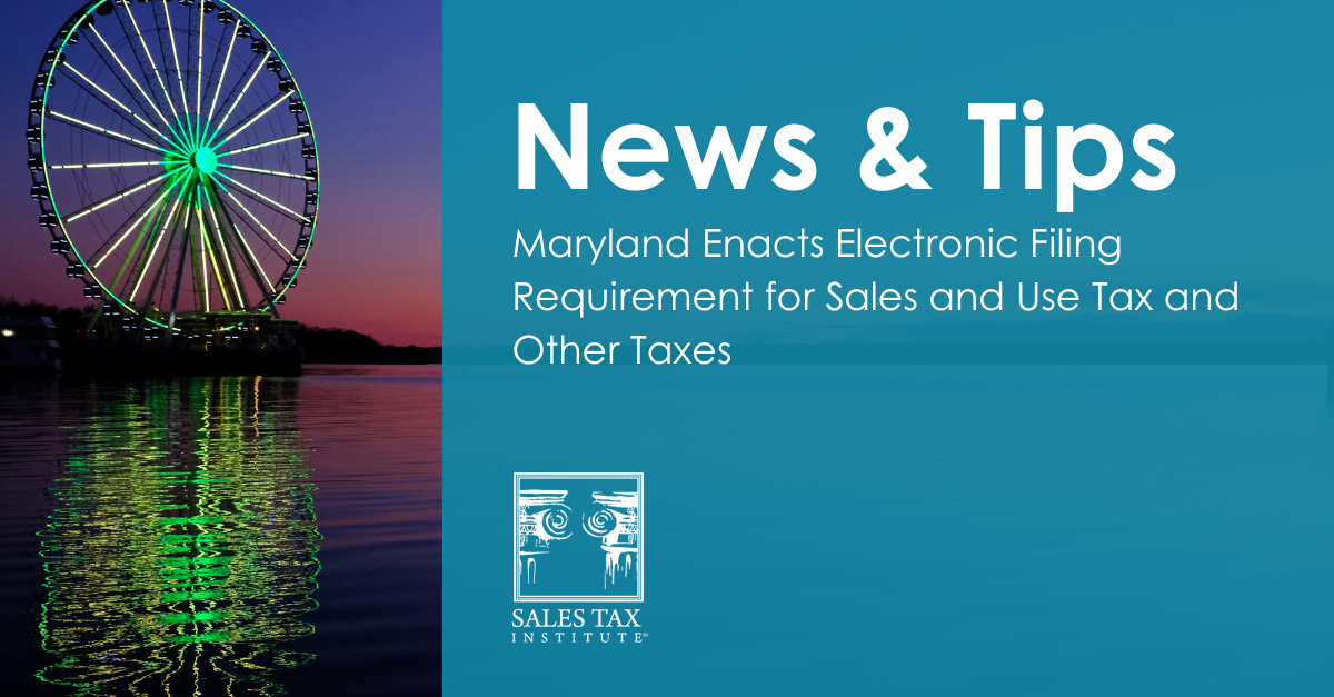 Maryland Enacts Electronic Filing Requirement for Sales and Use Tax and ...