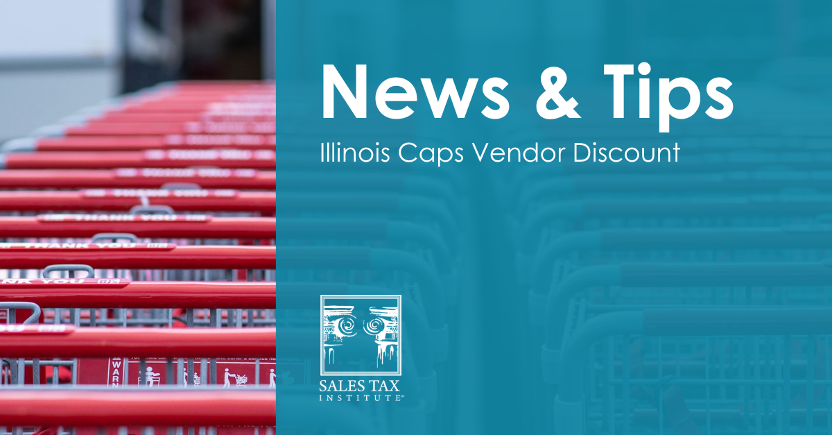 Illinois Caps Vendor Discount - Sales Tax Institute