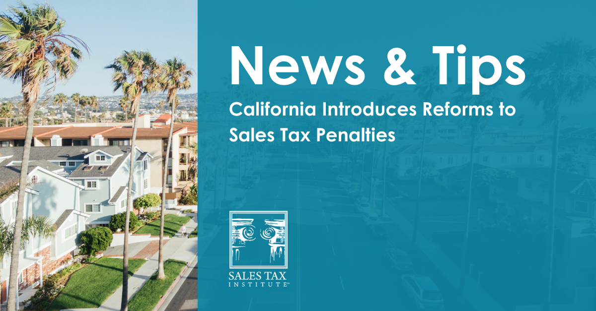 California Introduces Reforms to Sales Tax Penalties | Sales Tax Institute