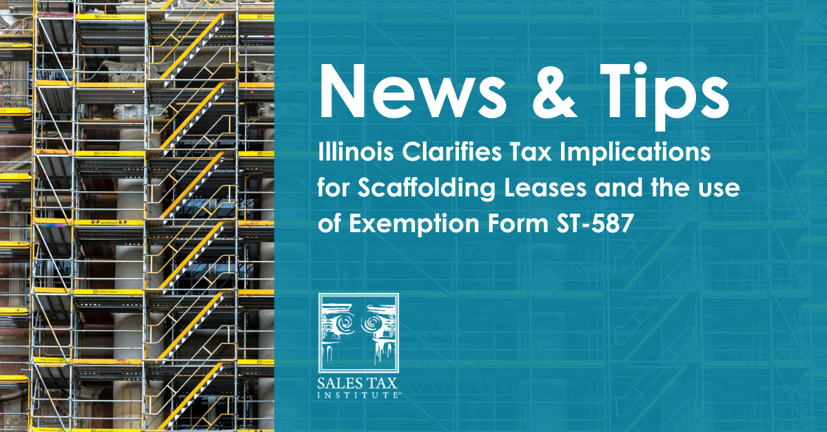 Illinois Clarifies Sales Tax Rules for Scaffolding Leases & Form ST-587