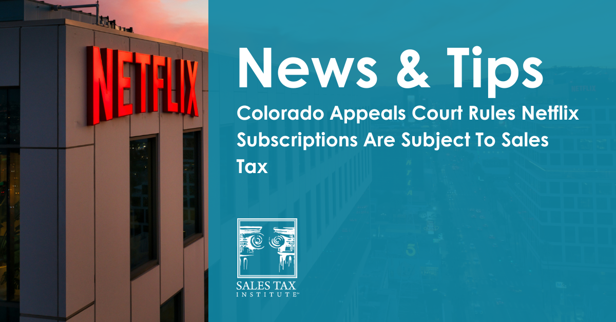 Colorado Court Rules Netflix Subscriptions Are Taxable | Sales Tax ...